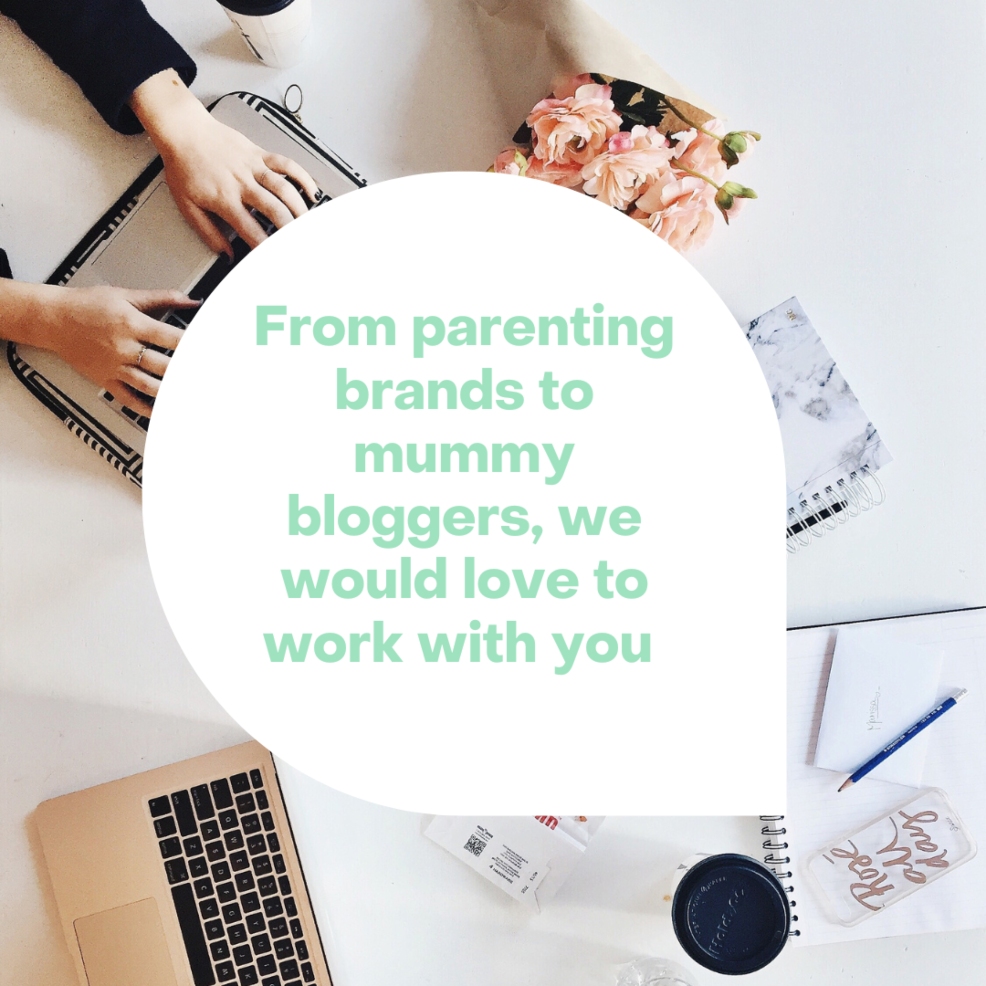 From parenting brands to mummy bloggers we would love to work with you ...